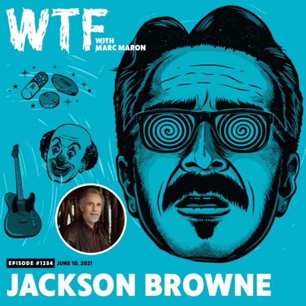 Jackson Browne on Marc Maron’s WTF Podcast | JacksonBrowne.com